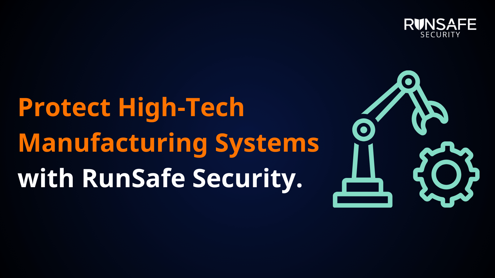 Secure High-Tech Manufacturing Systems | RunSafe Security