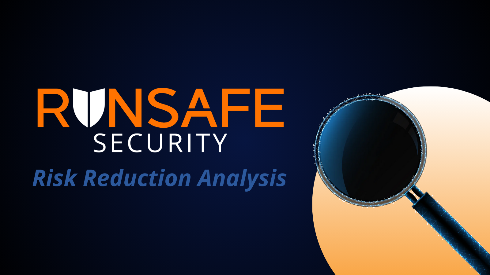 Powerful Risk Reduction Analysis | RunSafe Security